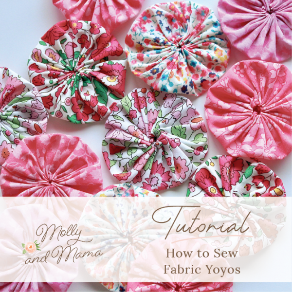 Make a Fabric Yo Yo or Suffolk Puff - Molly and Mama